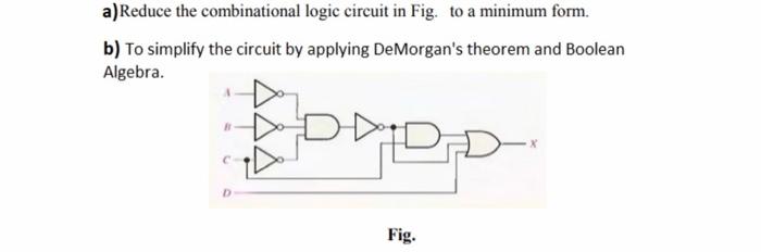 Solved a)Reduce the combinational logic circuit in Fig. to a | Chegg.com