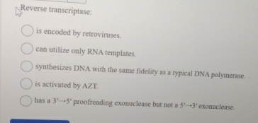 Solved Reverse transcriptase:is encoded by retroviruses.can | Chegg.com