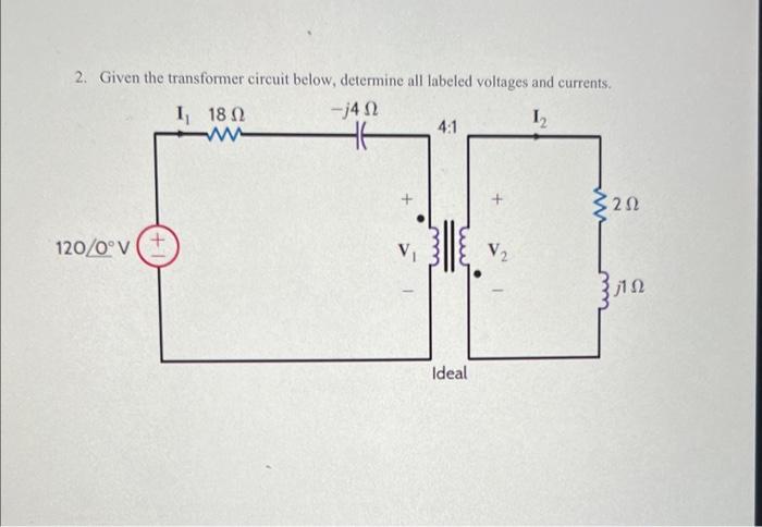 Solved 2. Given the transformer circuit below, determine all | Chegg.com