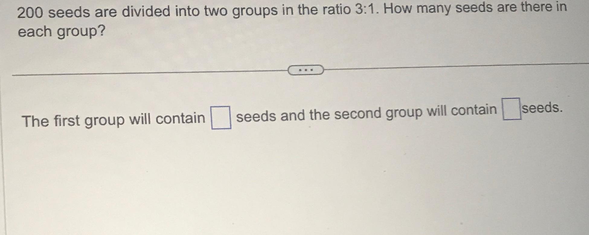 Solved 200 ﻿seeds are divided into two groups in the ratio | Chegg.com