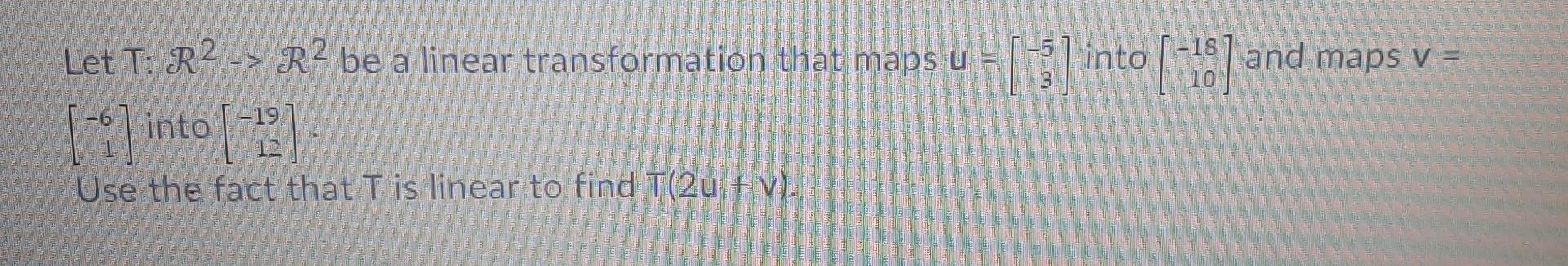Solved Let T: R2 -> R2 be a linear transformation that maps | Chegg.com