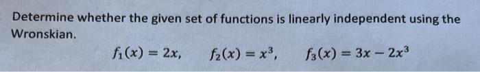 Solved Determine whether the given set of functions is | Chegg.com