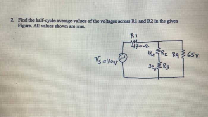 Solved 2. Find the half-cycle average values of the voltages | Chegg.com