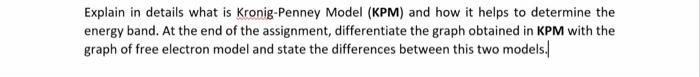 Solved Explain in details what is Kronig-Penney Model (KPM) | Chegg.com