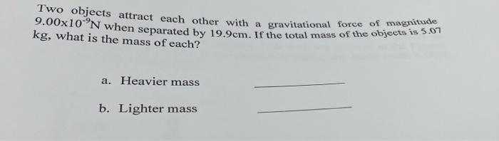 Solved Two objects attract each other with a gravitational | Chegg.com