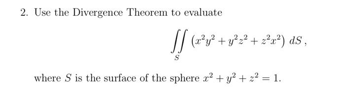 Solved 2. Use the Divergence Theorem to evaluate | Chegg.com