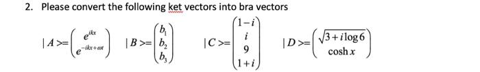 Solved 2. Please convert the following ket vectors into bra | Chegg.com
