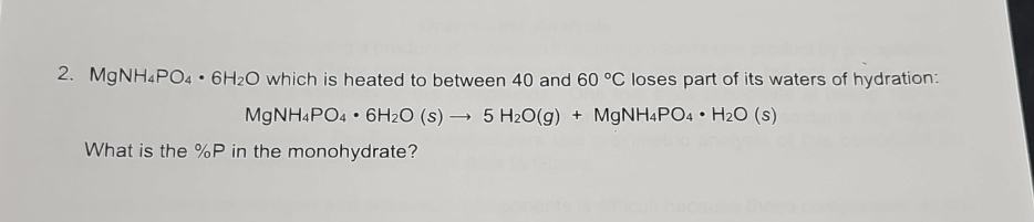 Solved MgNH4PO4*6H2O ﻿which is heated to between 40 ﻿and | Chegg.com