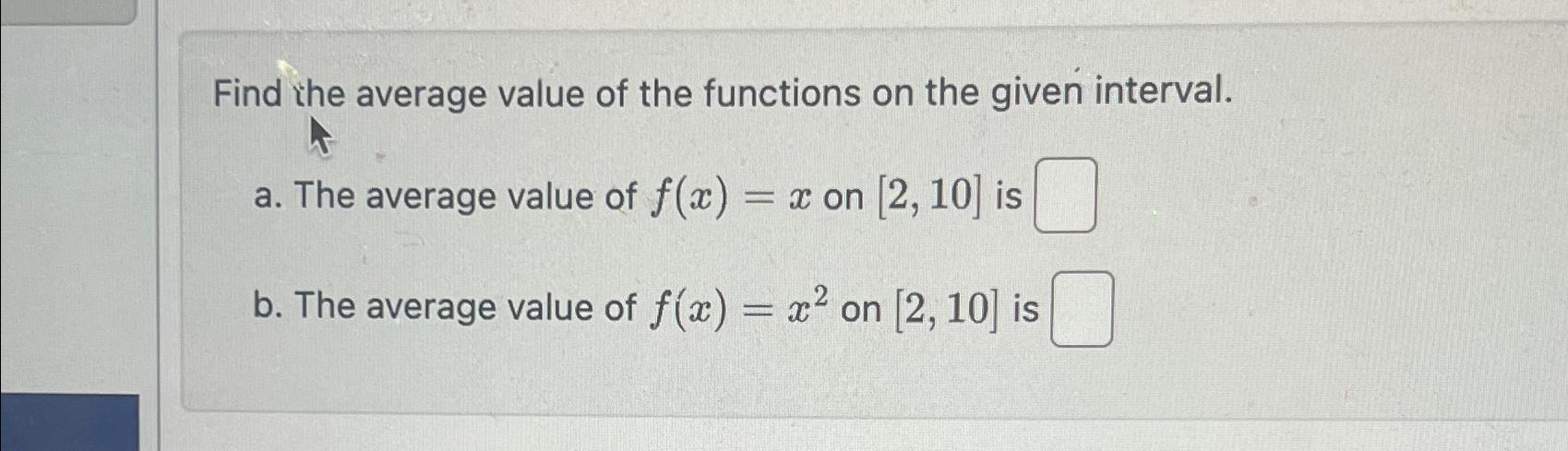 Solved Find the average value of the functions on the given | Chegg.com