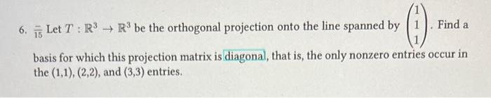 Solved 6. 15 Let T:R3→R3 be the orthogonal projection onto | Chegg.com
