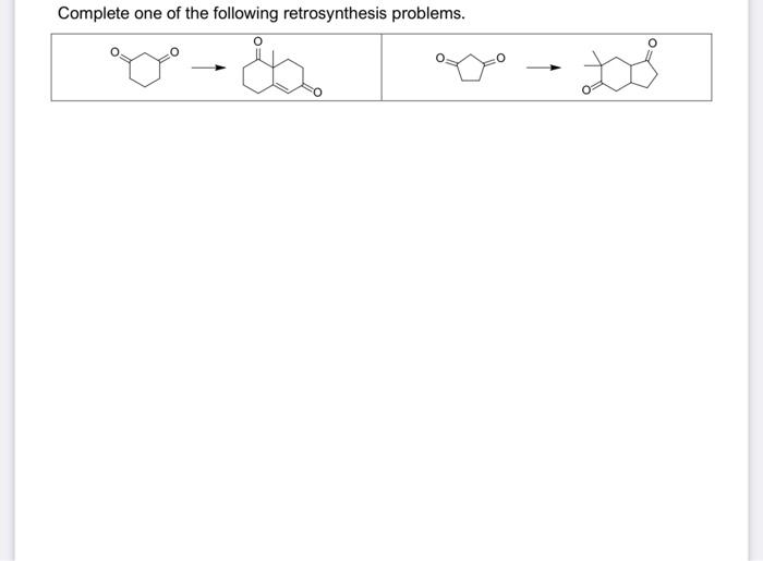 Solved Complete one of the following retrosynthesis | Chegg.com