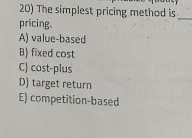 Solved The simplest pricing method is pricing.A) | Chegg.com
