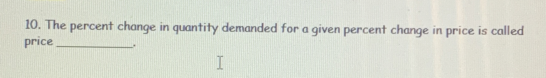 Solved The percent change in quantity demanded for a given | Chegg.com