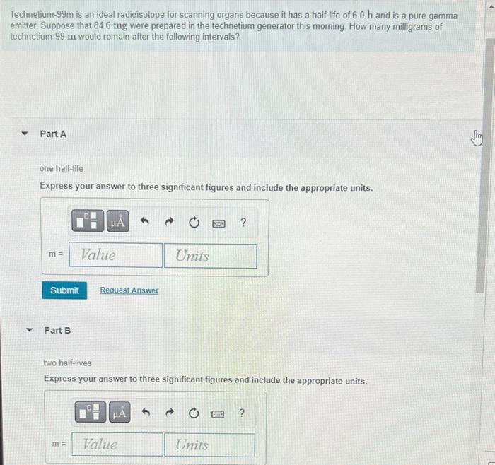 Solved Technetium-99m is an ideal radioisotope for scanning | Chegg.com