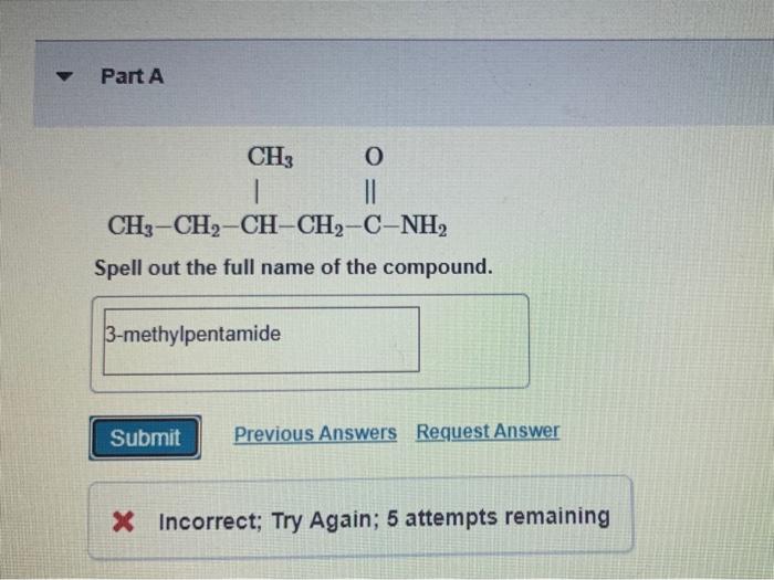 Solved Part A CH, O 1 II CH3-CH2-CH-CH2-C-NH2 Spell out the | Chegg.com