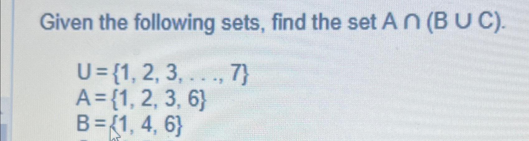 Solved Given the following sets, find the set | Chegg.com