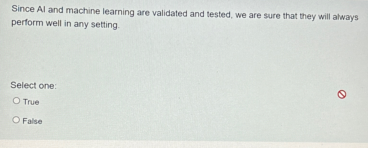 Solved Since Al ﻿and machine learning are validated and | Chegg.com