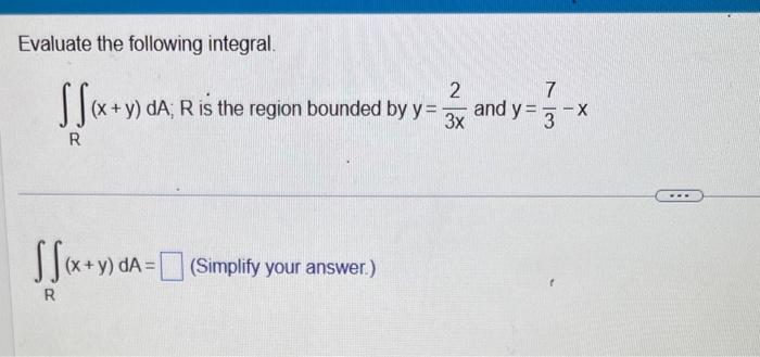 Solved Evaluate the following integral. ∬R(x+y)dA;R is the | Chegg.com