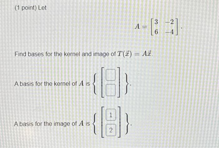 Solved A=[36−2−4] Find bases for the kernel and image of | Chegg.com