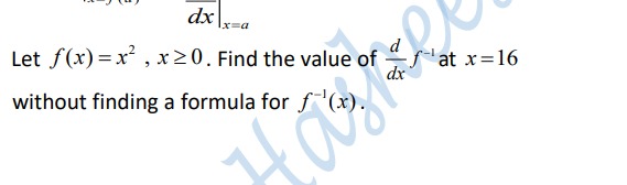 Solved Let f(x)=x2,x≥0. ﻿Find the value of ddxf-1 ﻿at | Chegg.com