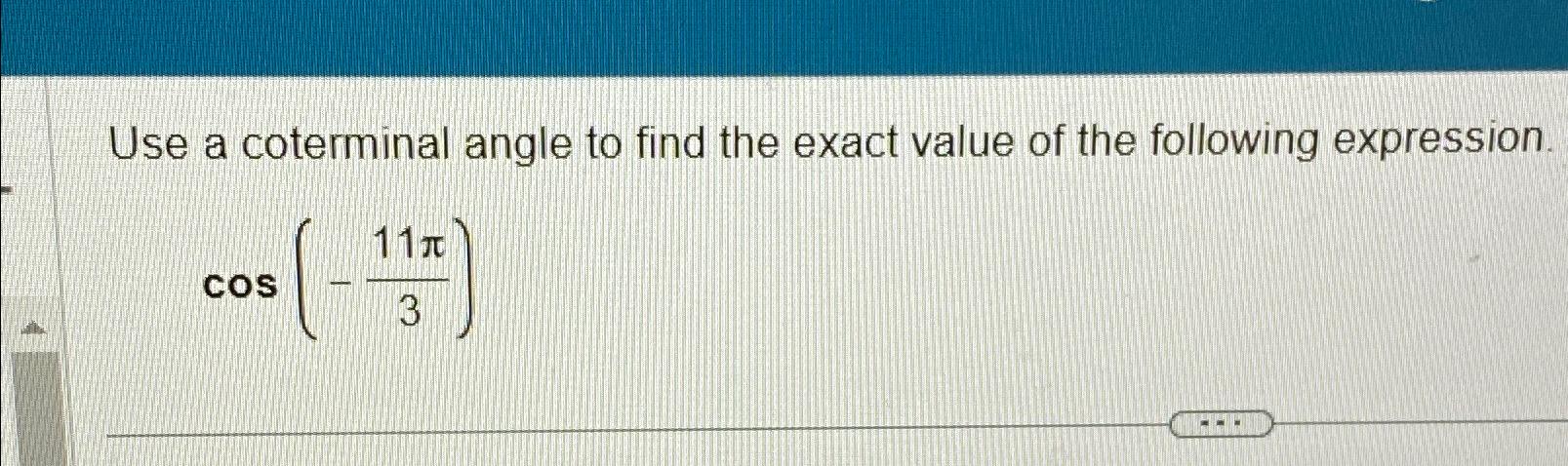 Solved Use a coterminal angle to find the exact value of the | Chegg.com