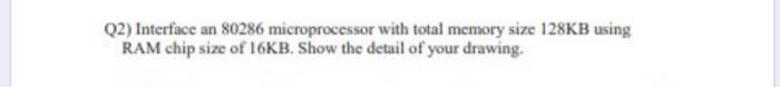 Solved Q2) Interface an 80286 microprocessor with total | Chegg.com