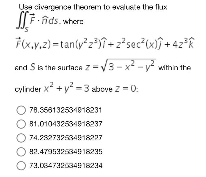 Use divergence theorem to evaluate the flux ∬SF⋅nds, | Chegg.com