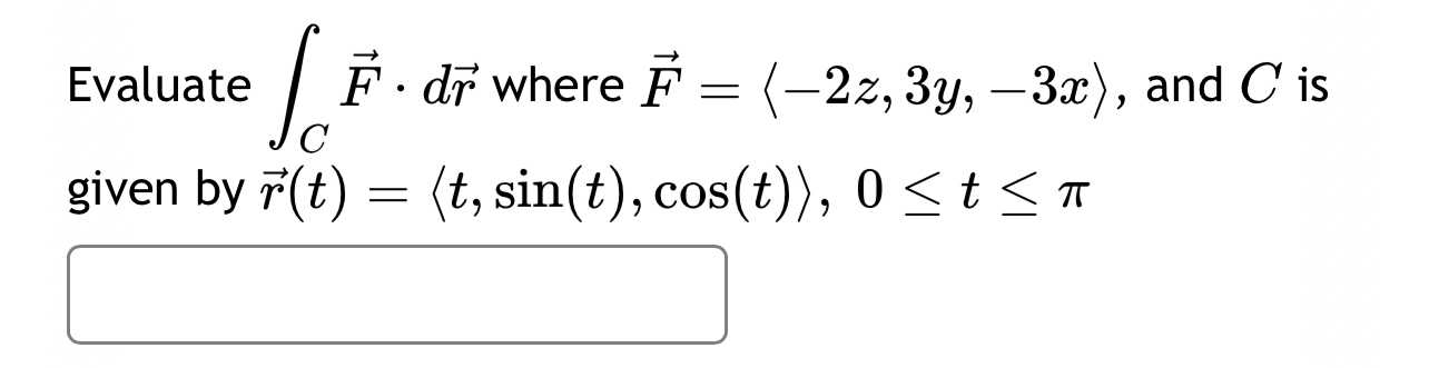 Solved Evaluate ∫C﻿vec(F)*dvec(r) ﻿where | Chegg.com