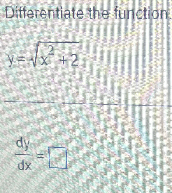 Solved Differentiate the functiony=x2+22dydx= | Chegg.com