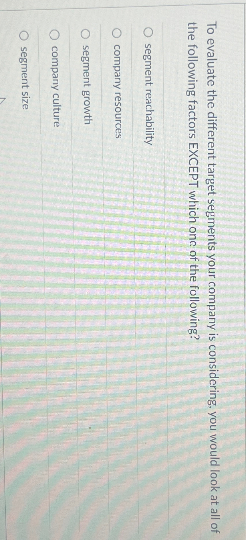 Solved To evaluate the different target segments your | Chegg.com