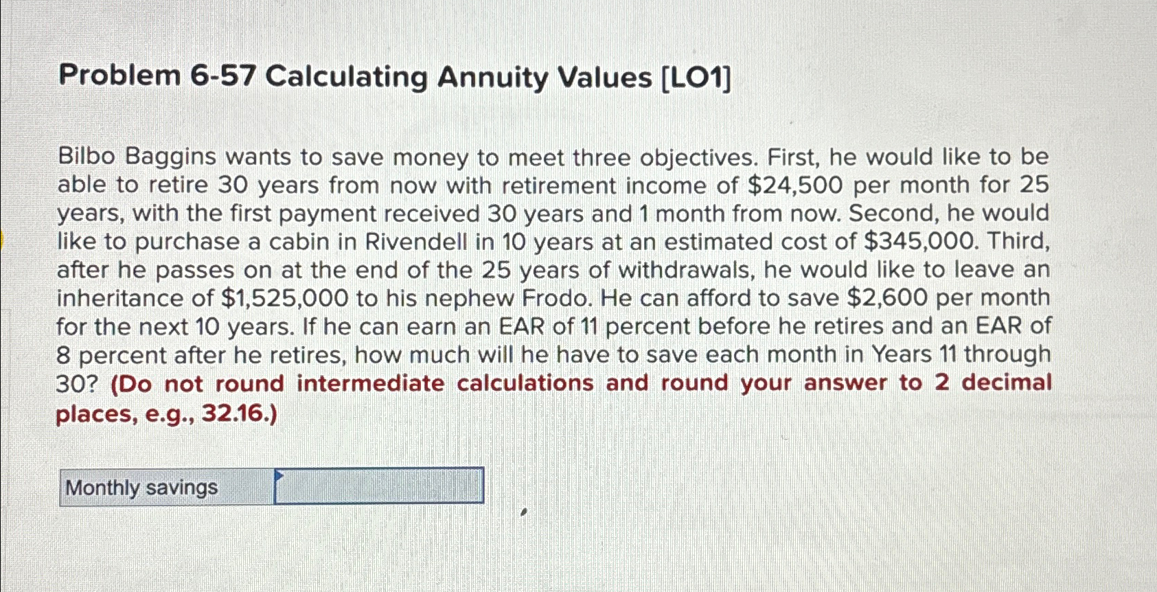 Solved Problem 6-57 ﻿Calculating Annuity Values [LO1]Bilbo | Chegg.com