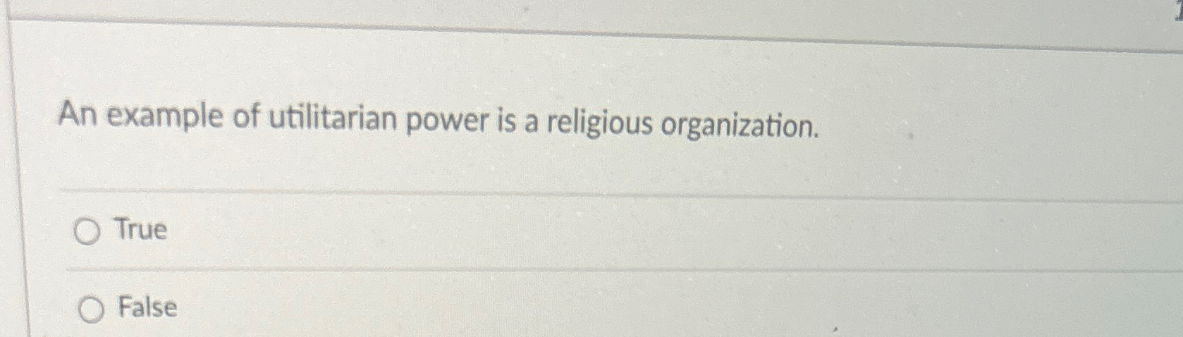 Solved An example of utilitarian power is a religious | Chegg.com