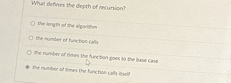 Solved What defines the depth of recursion?the length of the | Chegg.com