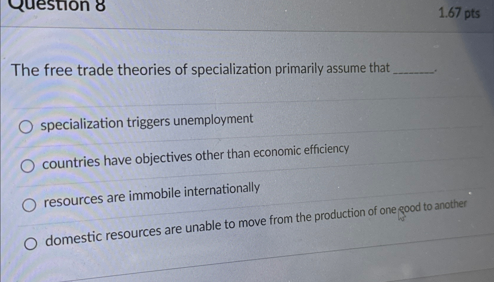 Solved 1.67 ﻿ptsThe free trade theories of specialization | Chegg.com