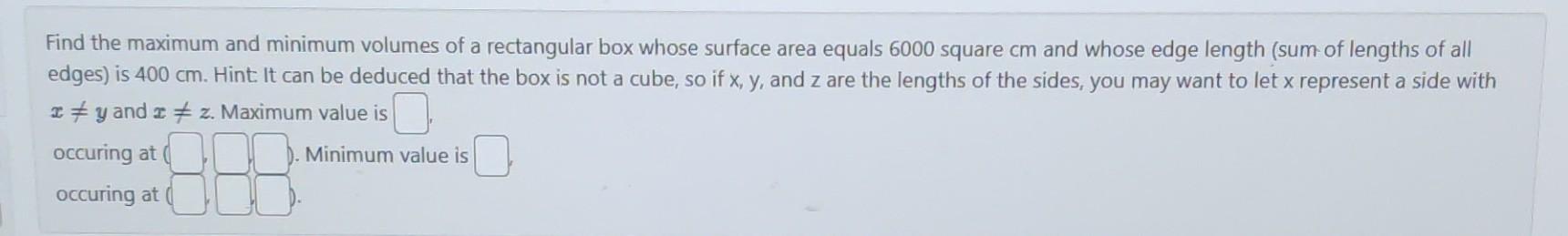 Solved Find the maximum and minimum volumes of a rectangular | Chegg.com