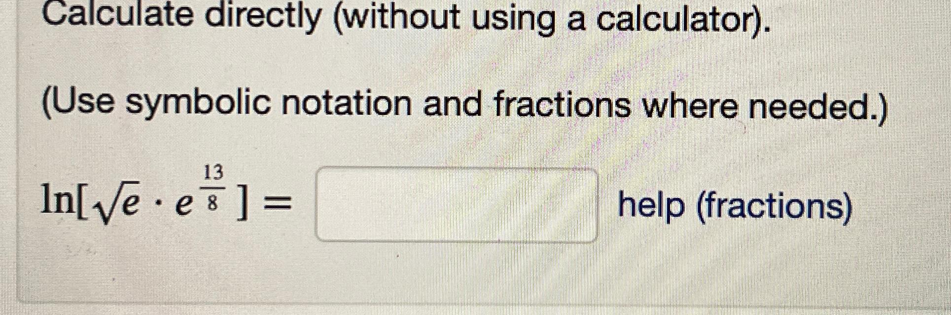 Solved Calculate directly (without using a calculator).(Use | Chegg.com