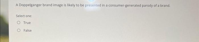 Solved A Doppelganger brand image is likely to be presented | Chegg.com