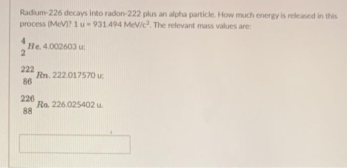 Solved Radium-226 decays into radon-222 plus an alpha | Chegg.com
