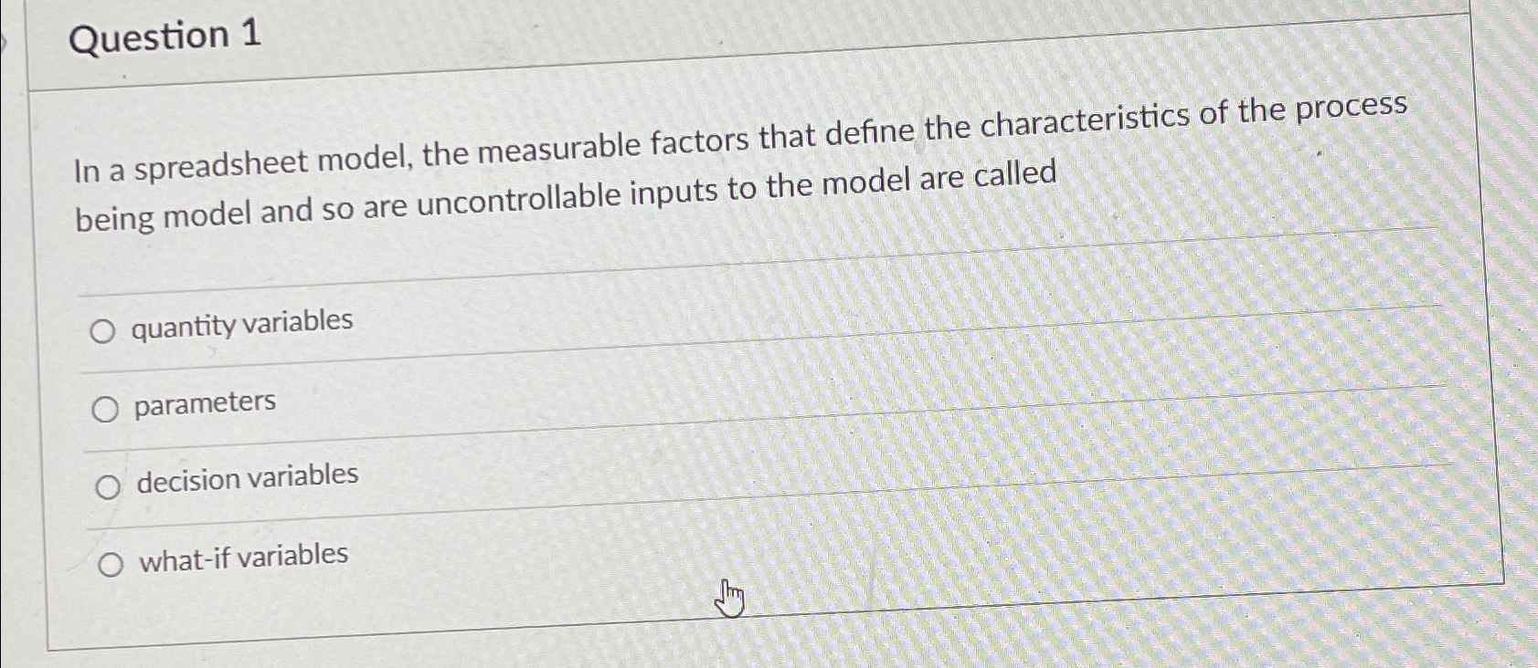 Solved Question 1In a spreadsheet model, the measurable | Chegg.com