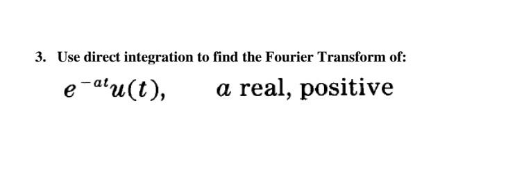 Solved 3. Use direct integration to find the Fourier | Chegg.com