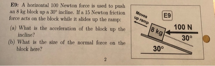 Solved Moves up ramp E9: A horizontal 100 Newton force is | Chegg.com