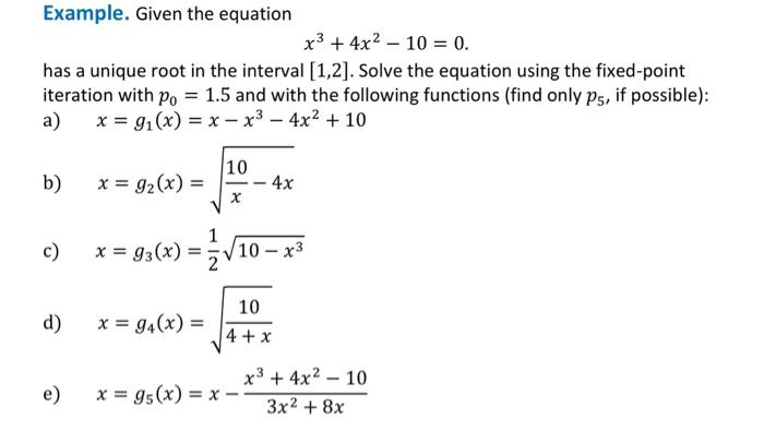 Solved Example. Given the equation x3+4x2−10=0 has a unique | Chegg.com