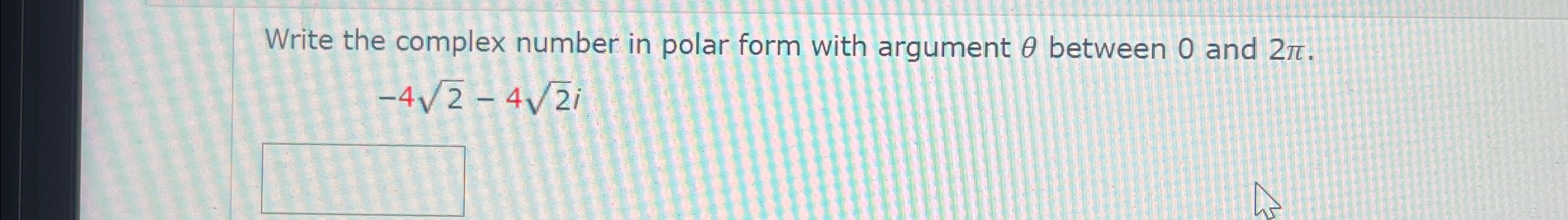 Solved Write the complex number in polar form with argument | Chegg.com