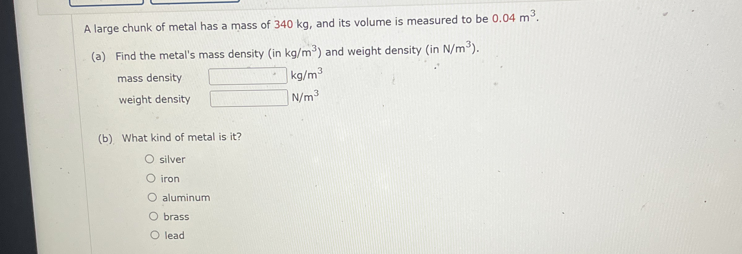 Solved A large chunk of metal has a mass of 340 ﻿kg , ﻿and | Chegg.com