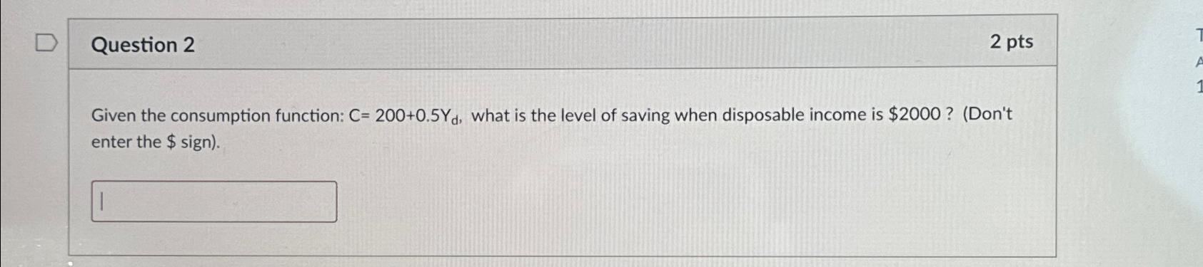 Solved Question 22 ﻿ptsGiven the consumption function: | Chegg.com