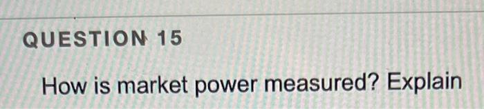Solved How is market power measured? Explain | Chegg.com