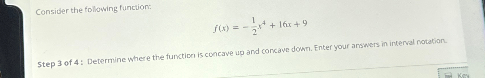Solved Consider the following function:f(x)=-12x4+16x+9Step | Chegg.com