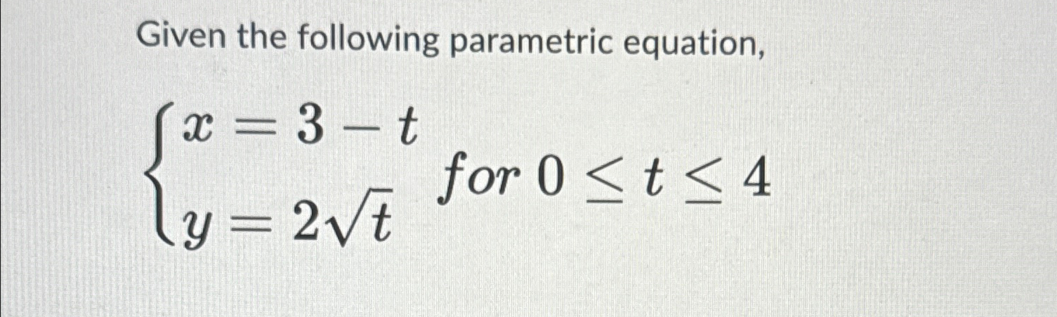 Given The Following Parametric Equation X 3 Ty 2t2