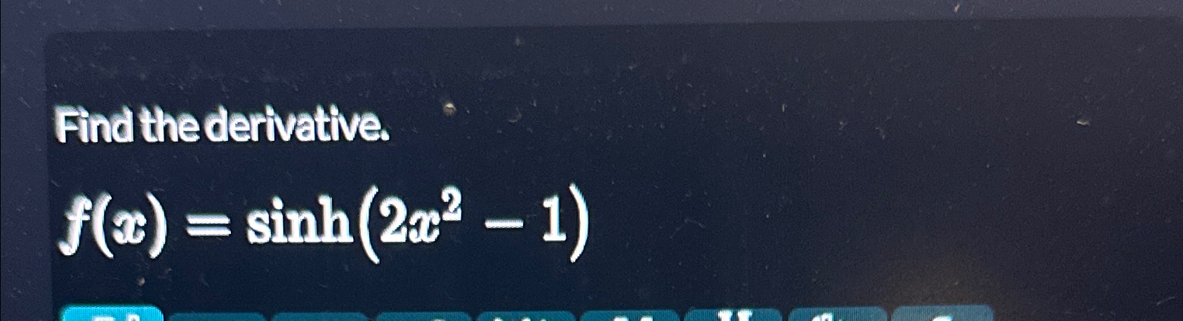 Solved Find the derivative.f(x)=sinh(2x2-1) | Chegg.com