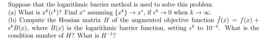 Solved Suppose That The Logarithmic Barrier Method Is Used